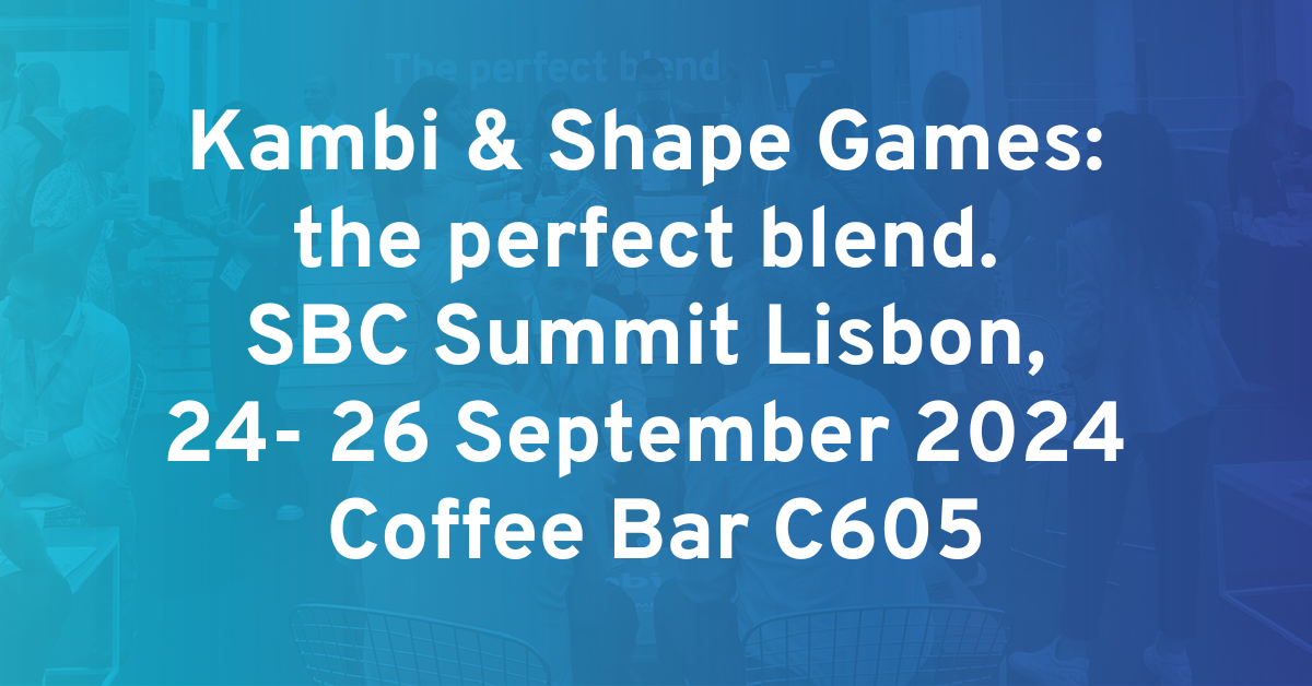 The perfect blend: Kambi & Shape Games at SBC Summit Lisbon